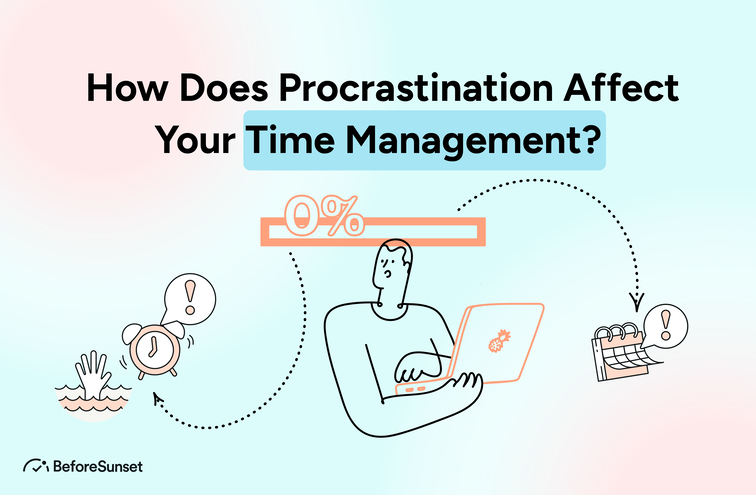 How Does Procrastination Affect Your Time Management? The Best Way to Conquer It